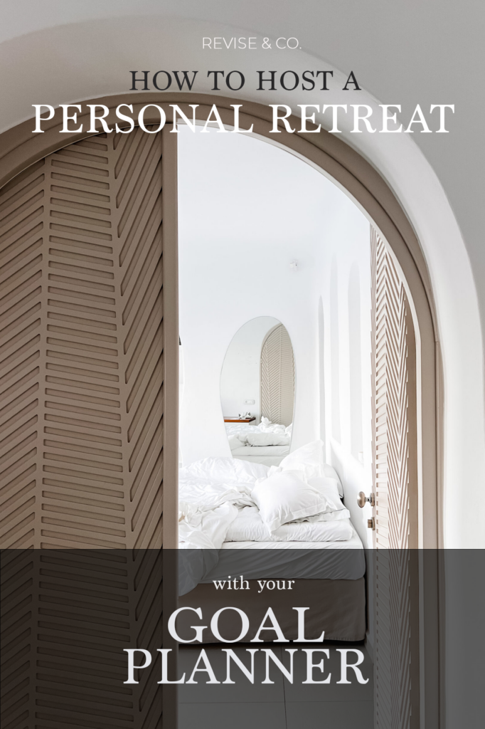 How to Host a Personal Retreat with Your Goal Planner - Revise and Co